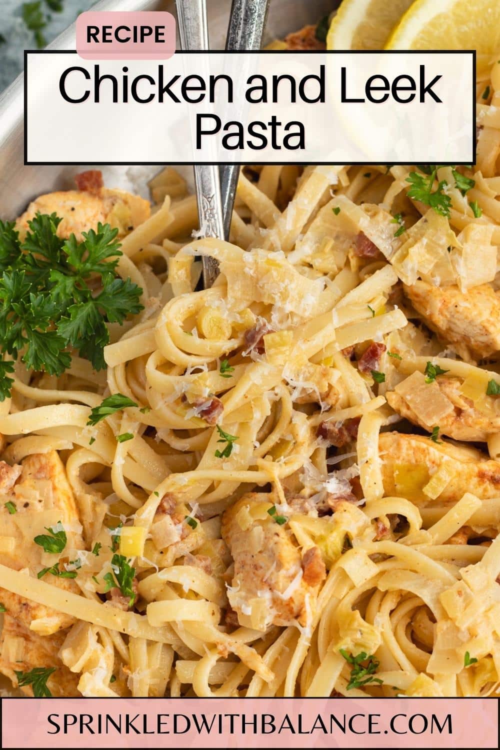 Chicken and Leek Pasta with Pancetta - Sprinkled With Balance